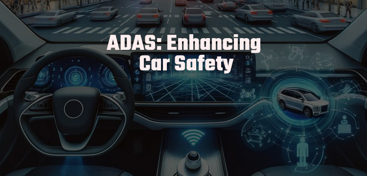 ADAS: Transforming Car Safety for Modern Roads