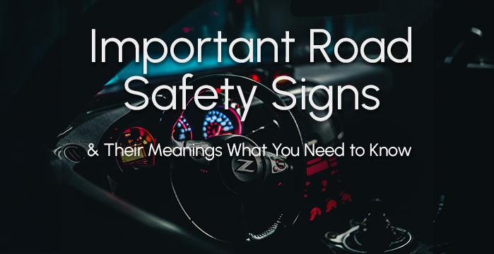 Important Road Safety Signs and Their Meanings: What You Need to Know