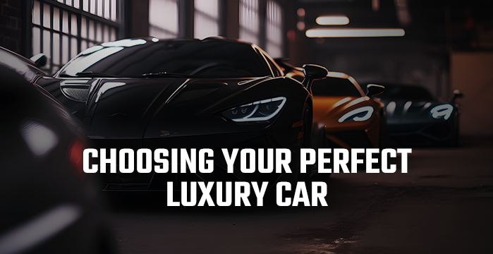 Tips for Choosing the Perfect Luxury Car